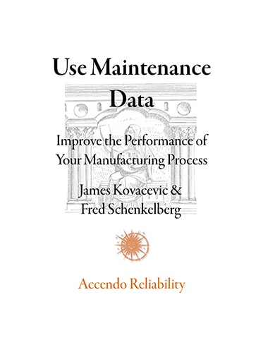Use Maintenance Data - Accendo Reliability