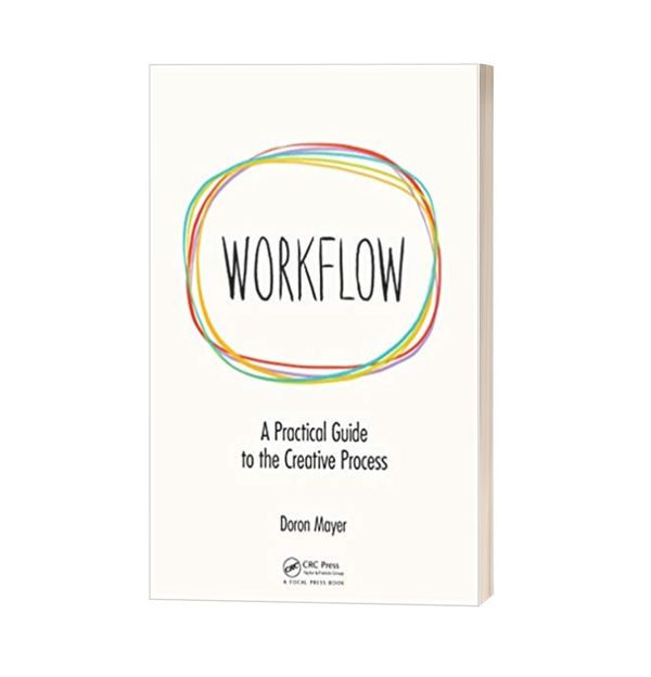 Workflow: A Practical Guide to the Creative Process