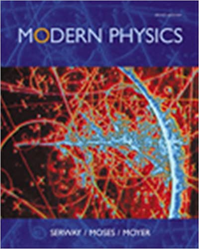 Solutions for Modern Physics 3rd by Raymond A. Serway, Clement J. Moses ...