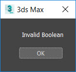 尝试在3ds Max中对某些对象使用布尔操作或ProBoolean运算对象时显示“无效的布尔”
