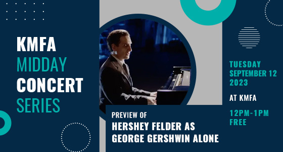 KMFA Midday Concert Series: Hershey Felder as George Gershwin Alone ...