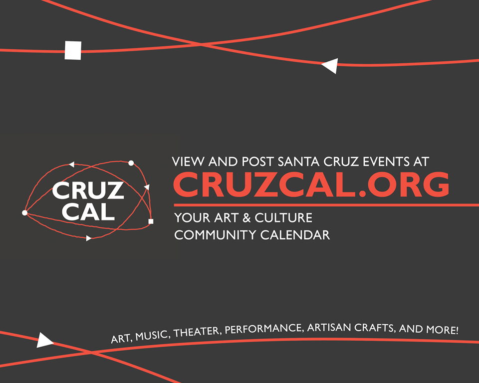 NEW! CruzCal.org is your Arts & Culture Calendar for Santa Cruz ...