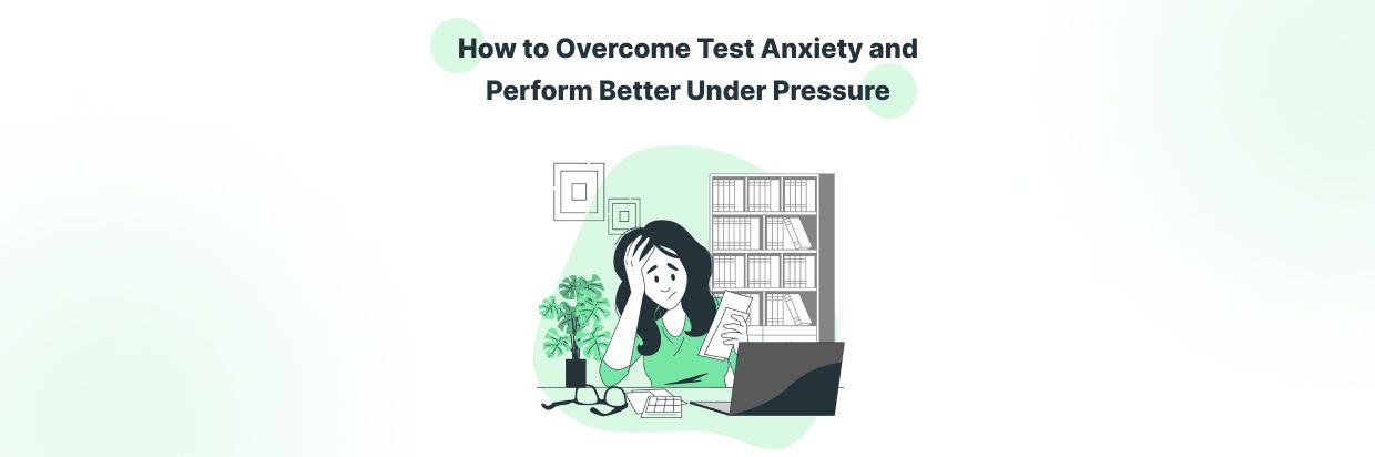 How to Overcome Test Anxiety and Perform Better Under Pressure | Tutorly.ai
